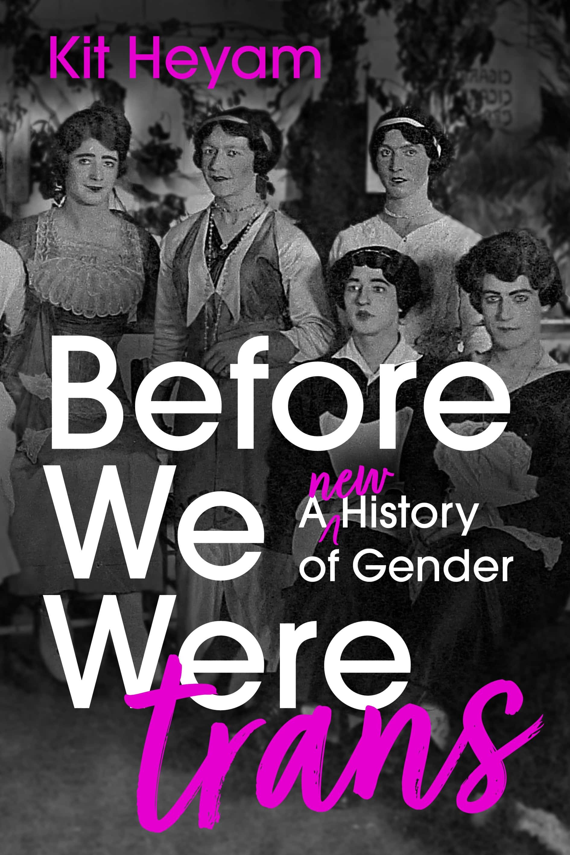 Before We Were Trans: A New History of Gender – NOTCHES